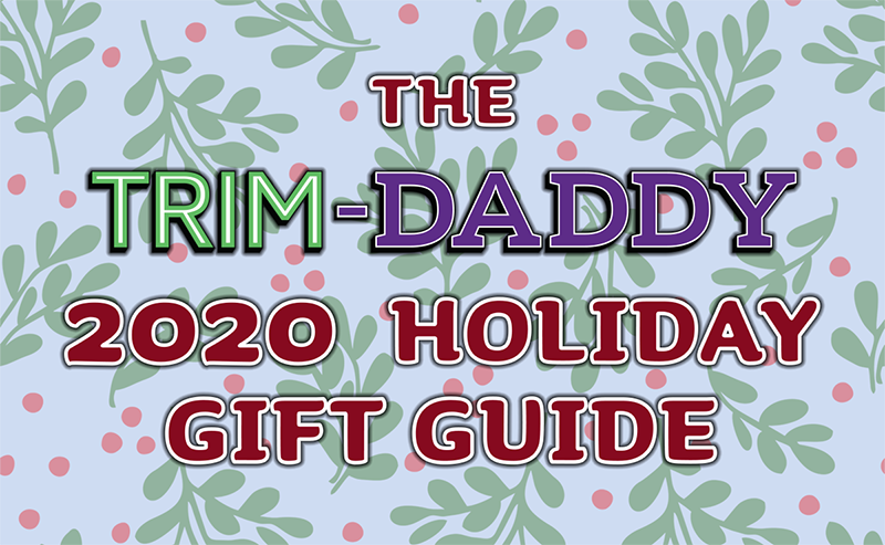 The Trim Daddy Holiday Gift Guide for All of Your Buds! – Trim-Daddy
